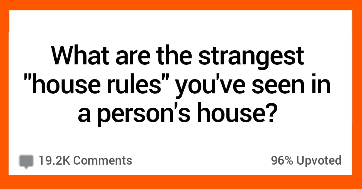 10 People Share the Weirdest Rules They've Encountered in Someone Else ...