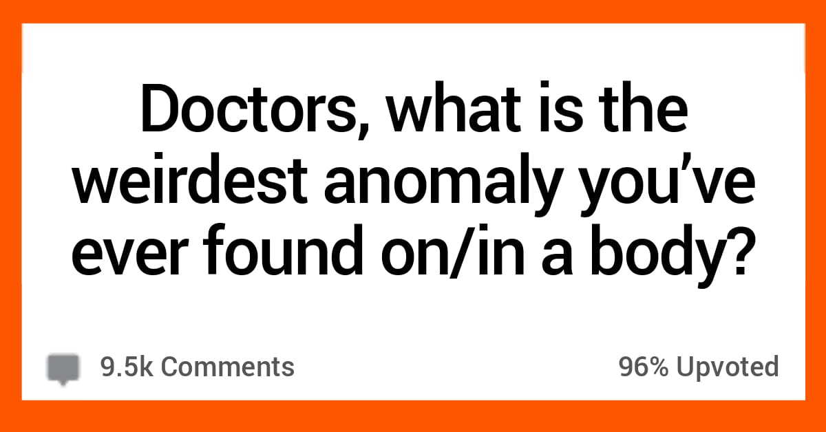 15 Doctors Share the Weirdest Things They've Ever Found in a Human Body