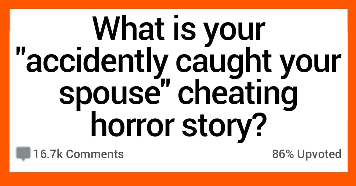 15 People Share What Happened When They Caught Their Spouses Cheating