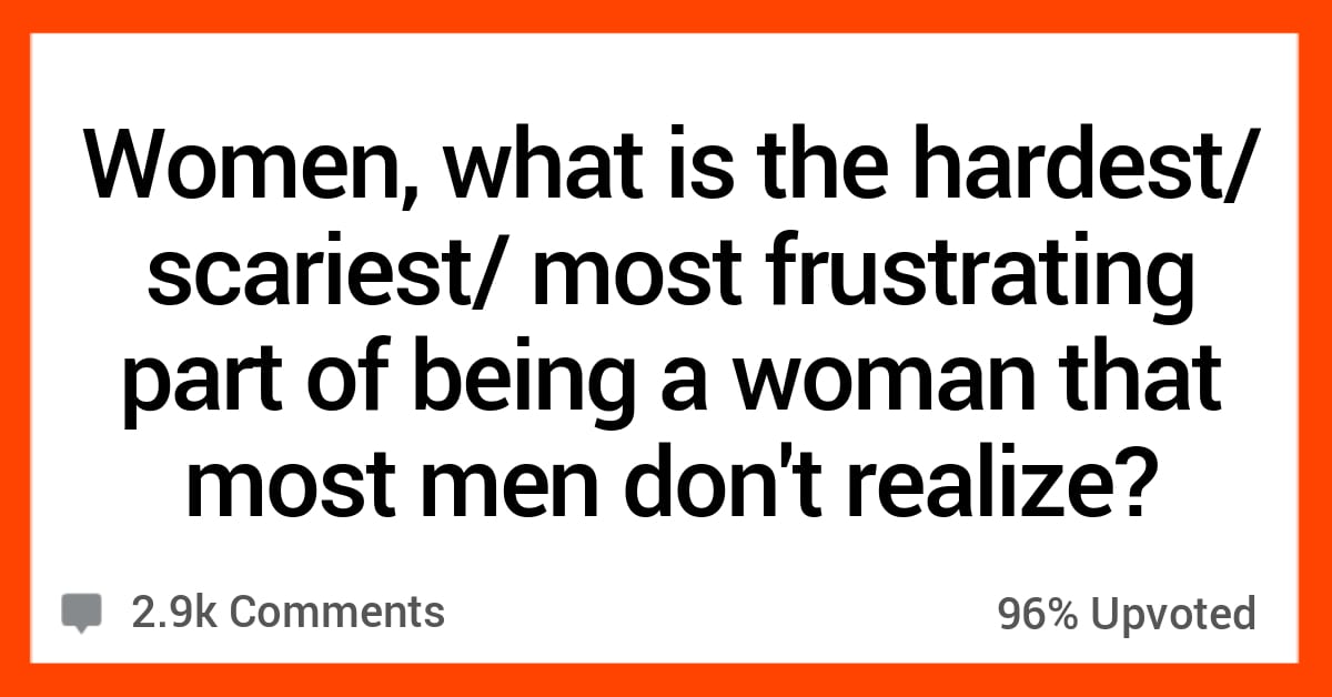 15 Women Share the Hard Parts of Being Female That Men Probably Don't ...