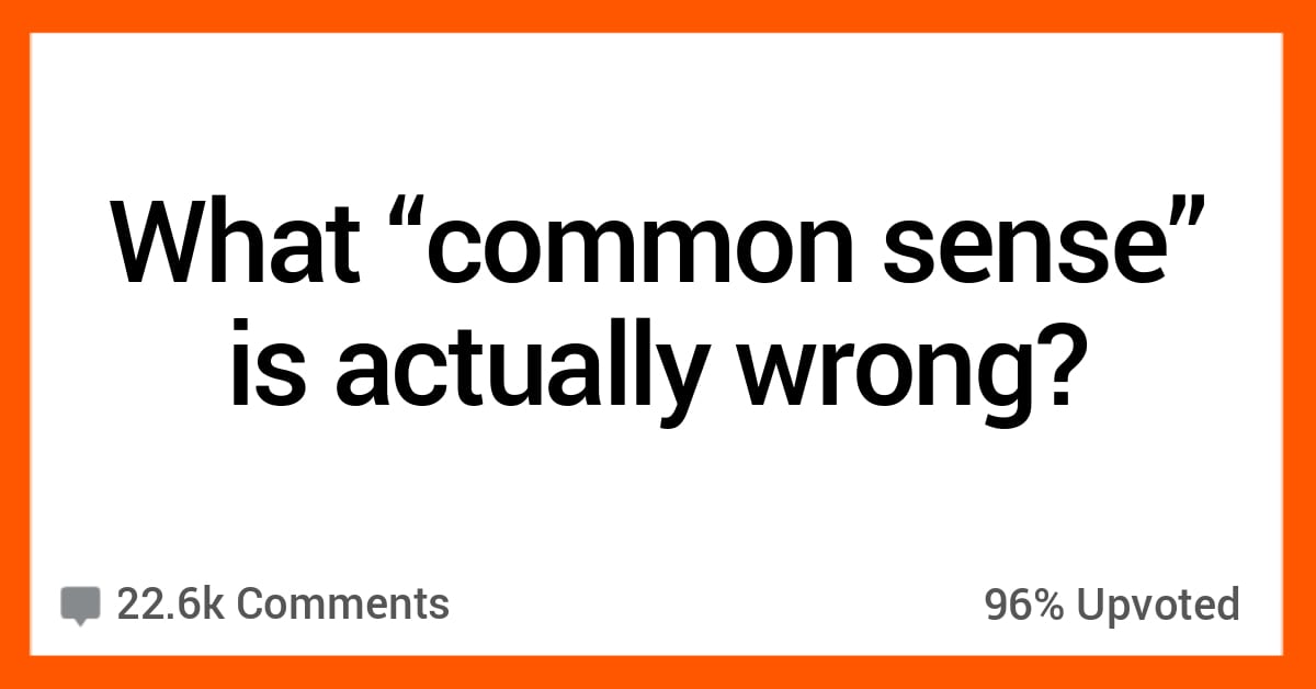 15 People Share What 'Common Sense' Is Wrong