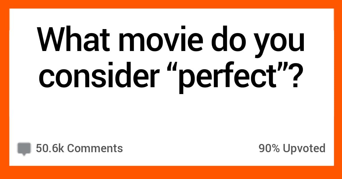 15 People Share What Movies They Consider to Be Perfect