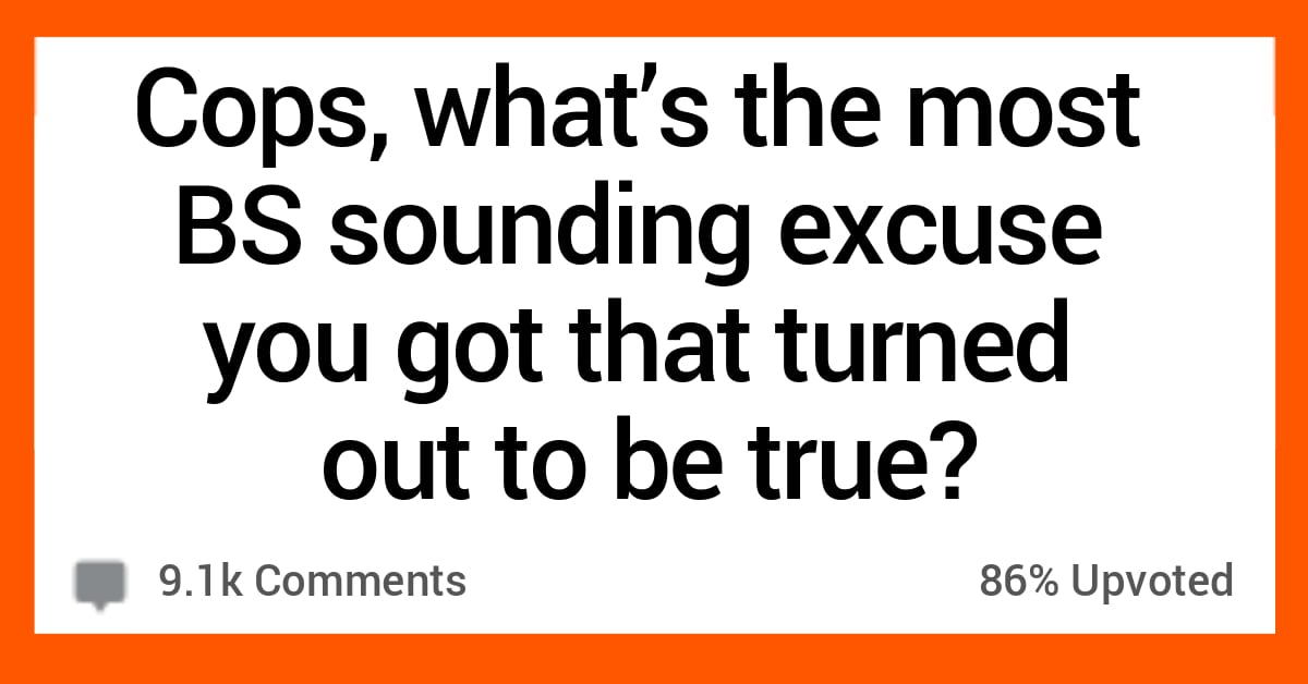 15 Cops Share the Worst Excuses They've Heard That Turned out to Be True