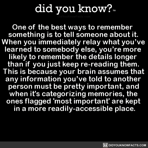 One Of The Best Ways To Remember Something Is To Did You Know