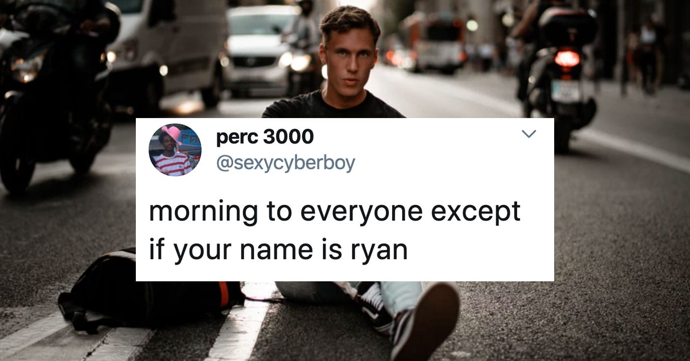 Anti-Ryan Tweets for Anyone Who Has Had to Deal with a Ryan Before