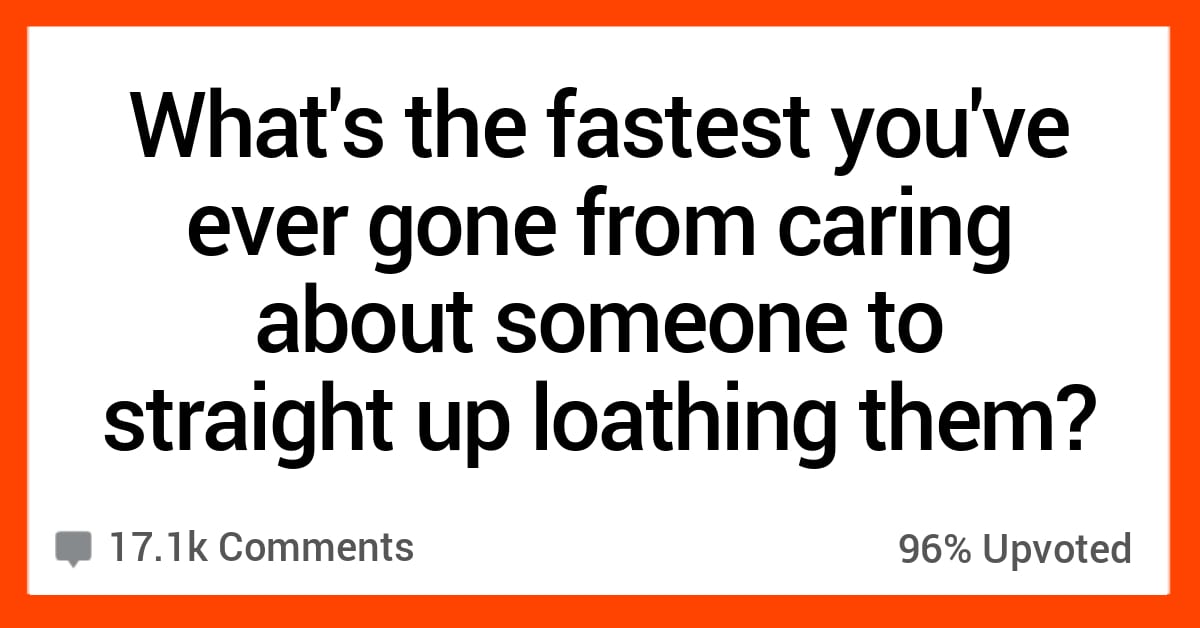 15 People Talk About the Times They Went From Caring About Someone to ...