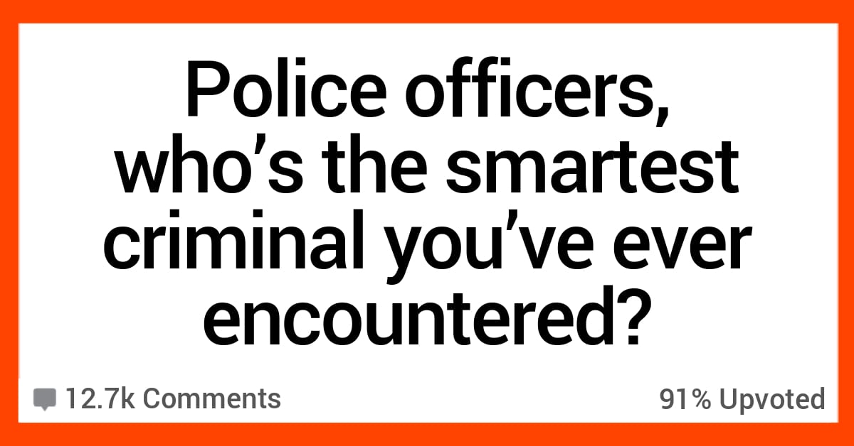 Police Officers Open up About the Smartest Criminals They Met