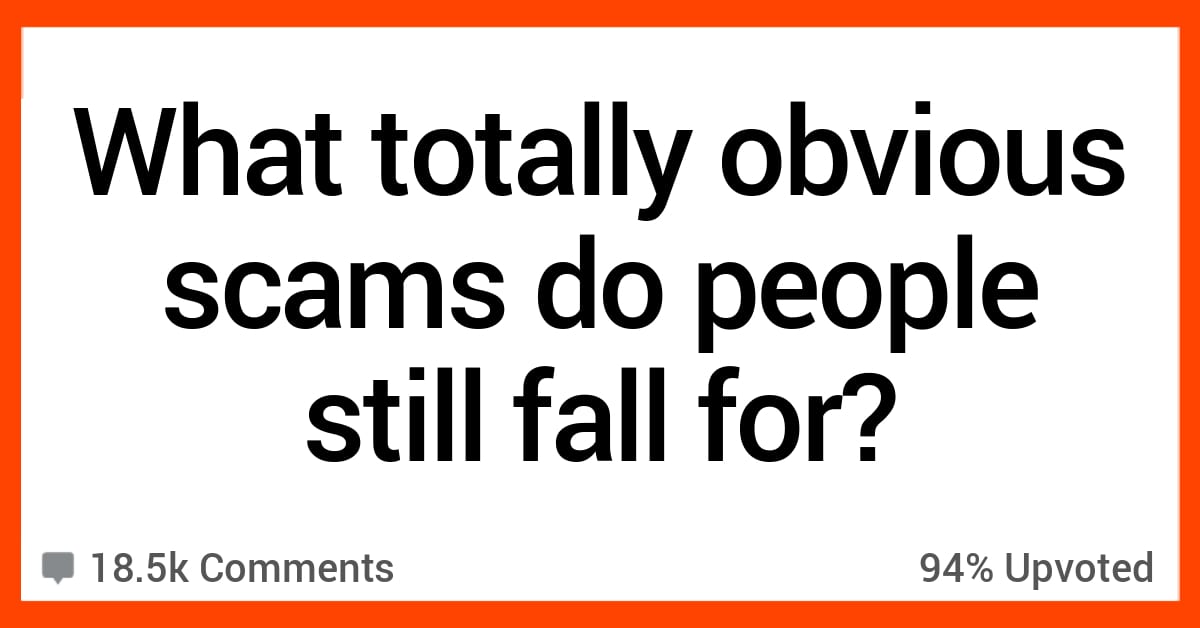 Here Are Some Obvious Scams That People Still Fall for