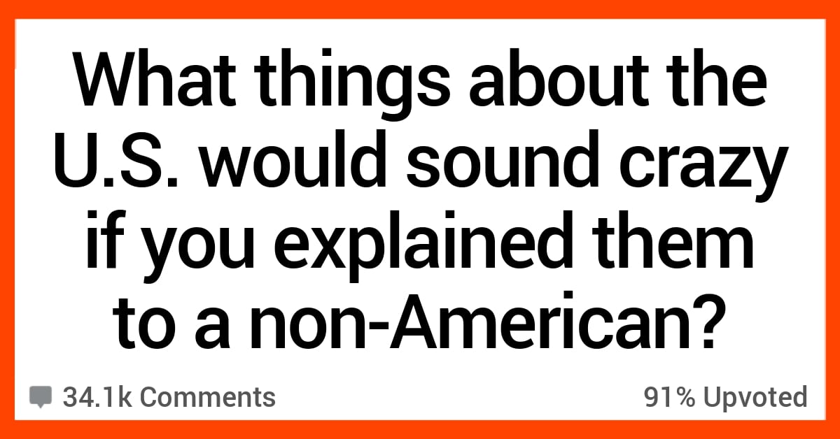 People Share Crazy Things About America That Are Totally Unique to Our ...