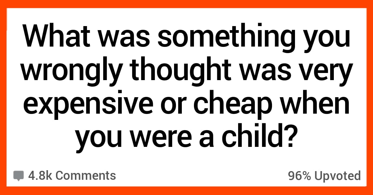 People Share What They Thought Was Really Expensive or Cheap When They ...