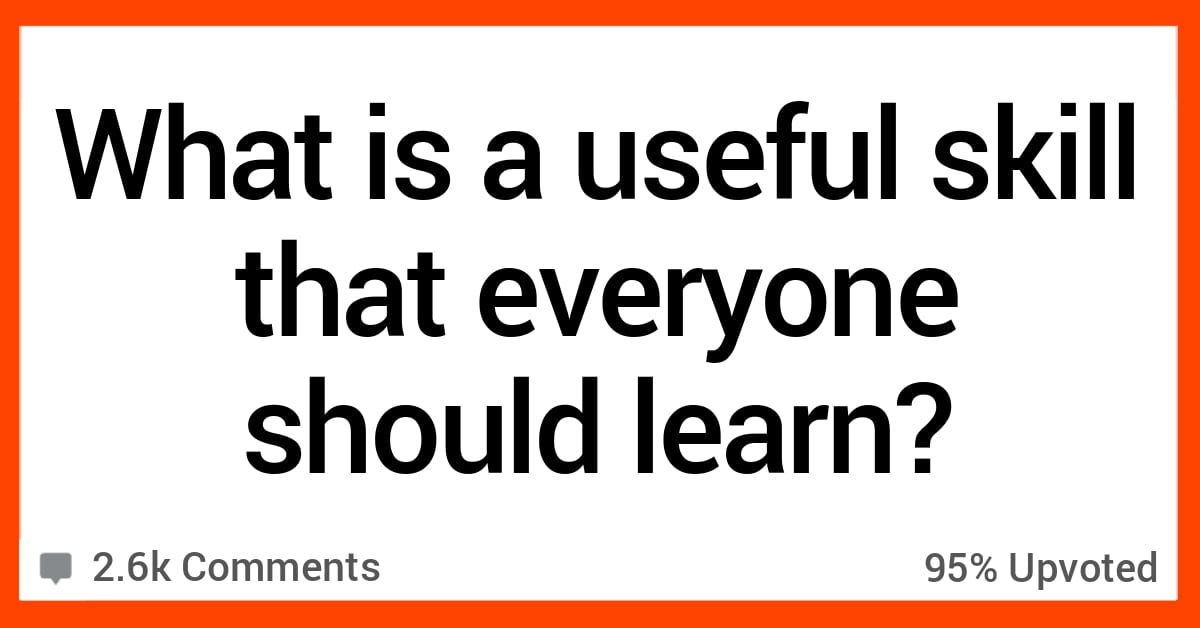 14 People Open up About Skills They Think Everyone Should Learn