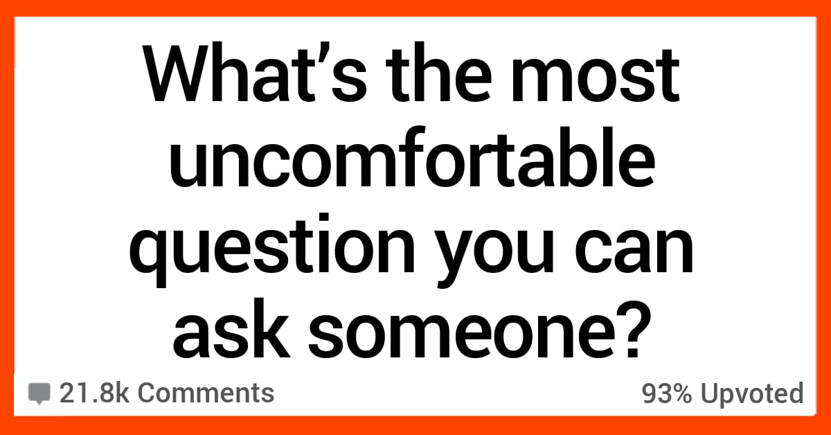 17 People Offer Their Opinions on the Worst Question You Can Ask Someone