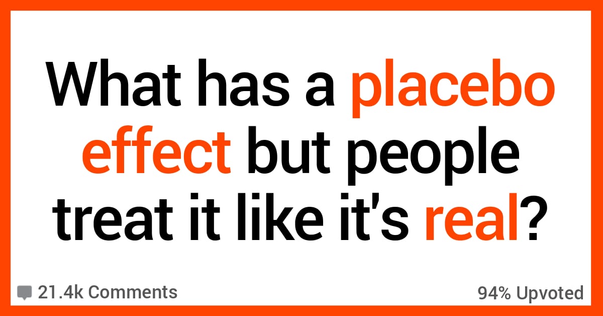 These 14 Things Are Just a Placebo, but People Crave Them Anyway
