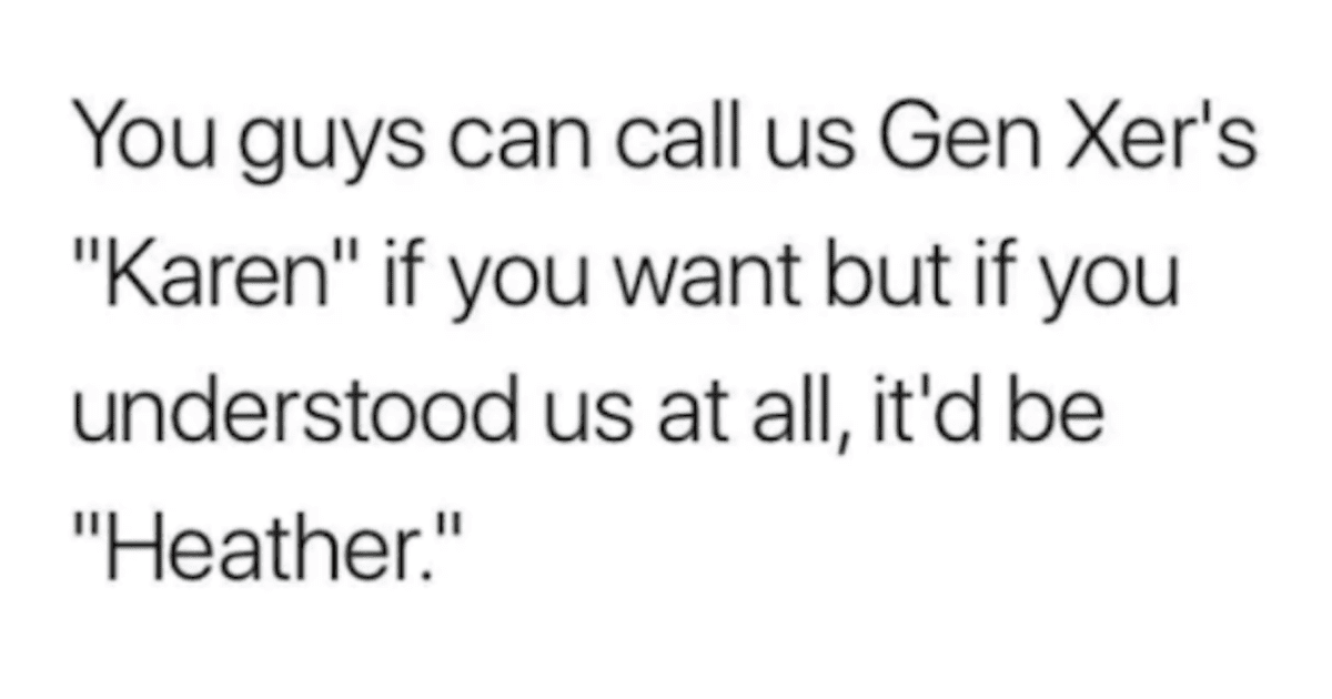 14 Memes That Are Especially for Generation X, but Will Make Us All Laugh