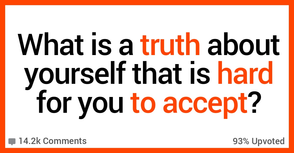 14 People Admit Truths They Don't Like About Themselves