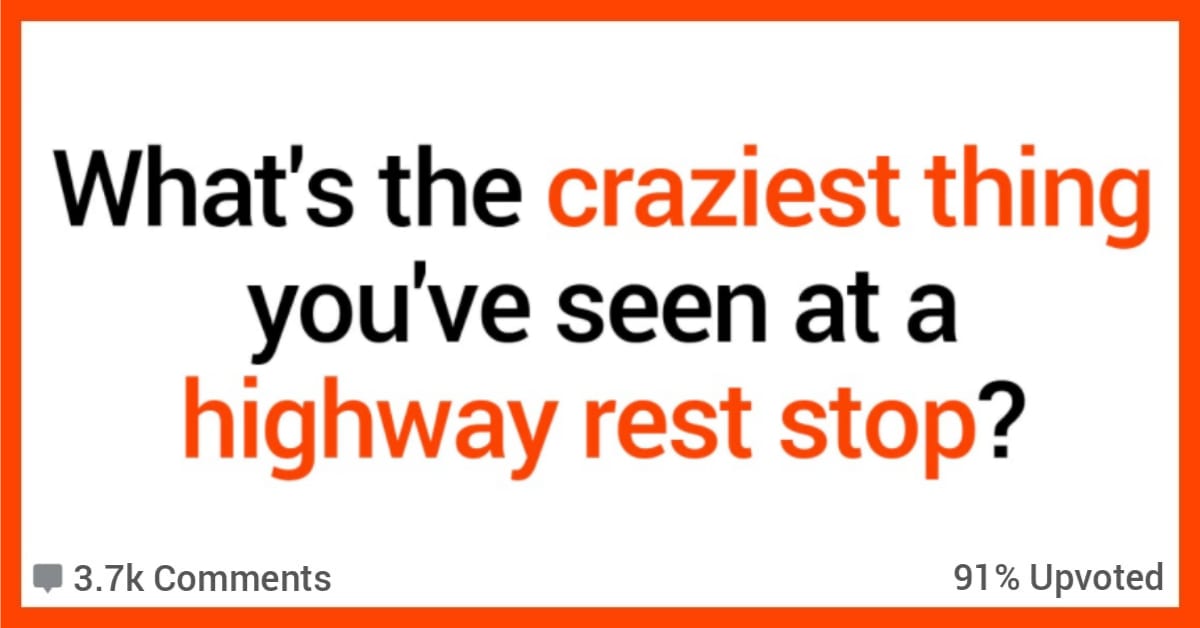 People Talk About the Crazy Things They've Seen at Rest Stops