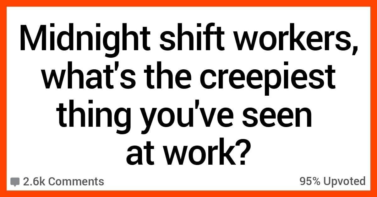 People Who Work the Midnight Shift Talk About the Creepy Things They've ...