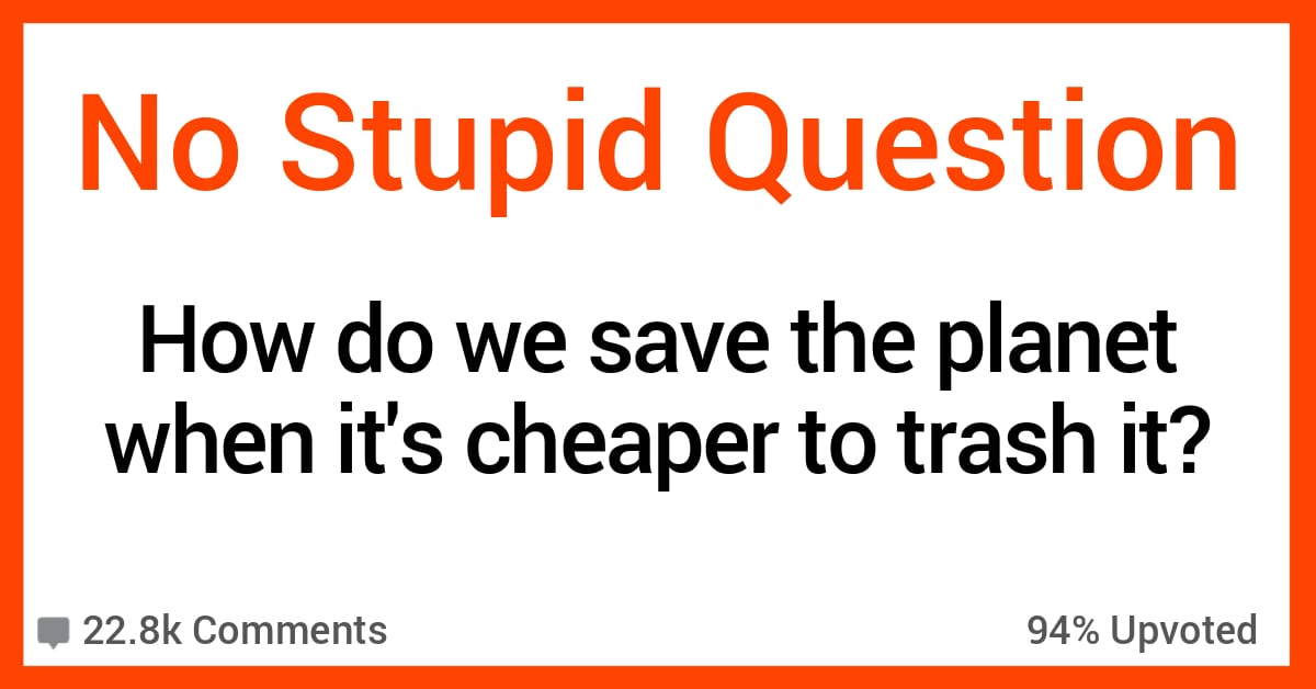 People Answer the Question: How Are We Supposed to Save The Planet When ...