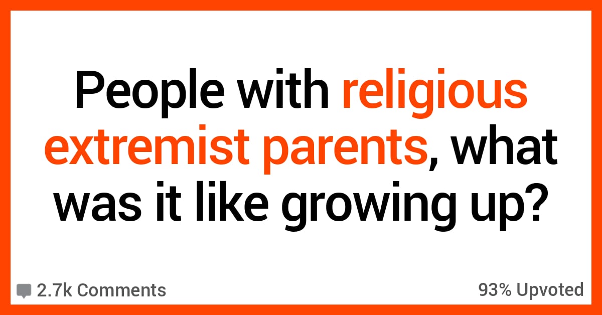 People Who Grew up With Religious Extremist Parents Talk About Their ...