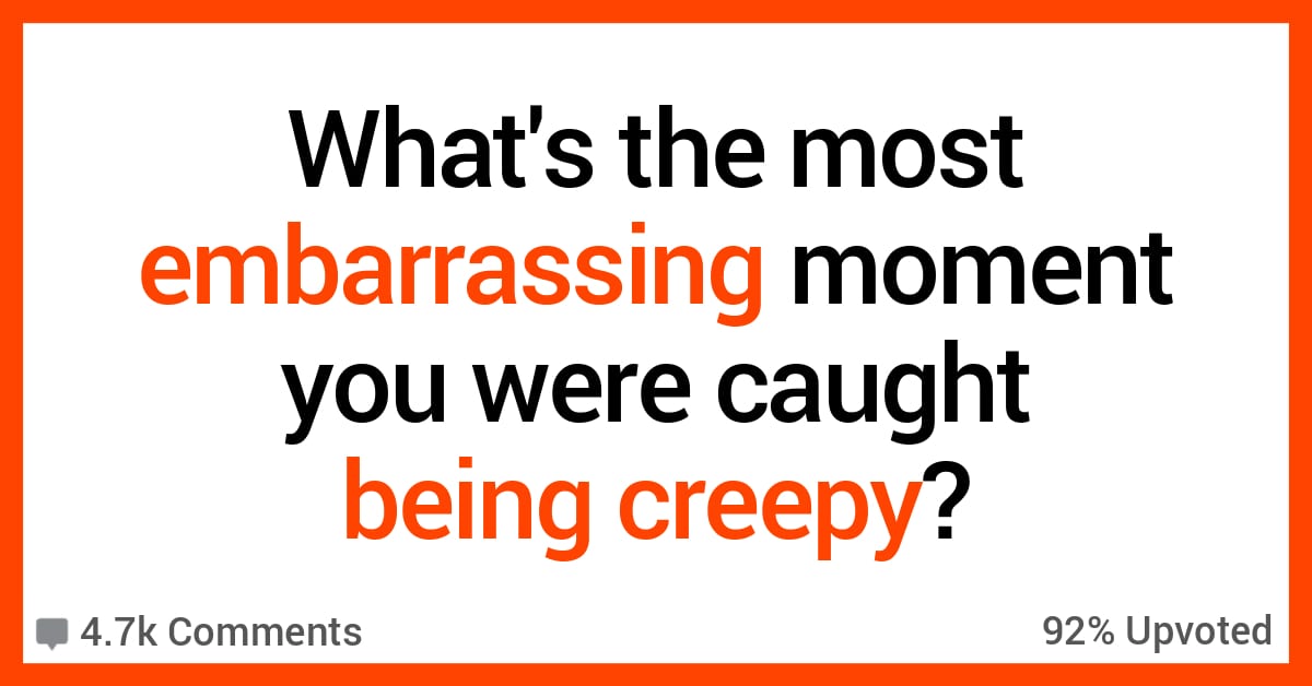 13 People Who Got Busted Being Completely Creepy