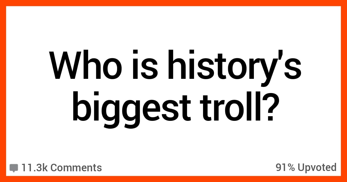 15 Historical Figures Who Were the Giant Trolls of Their Day