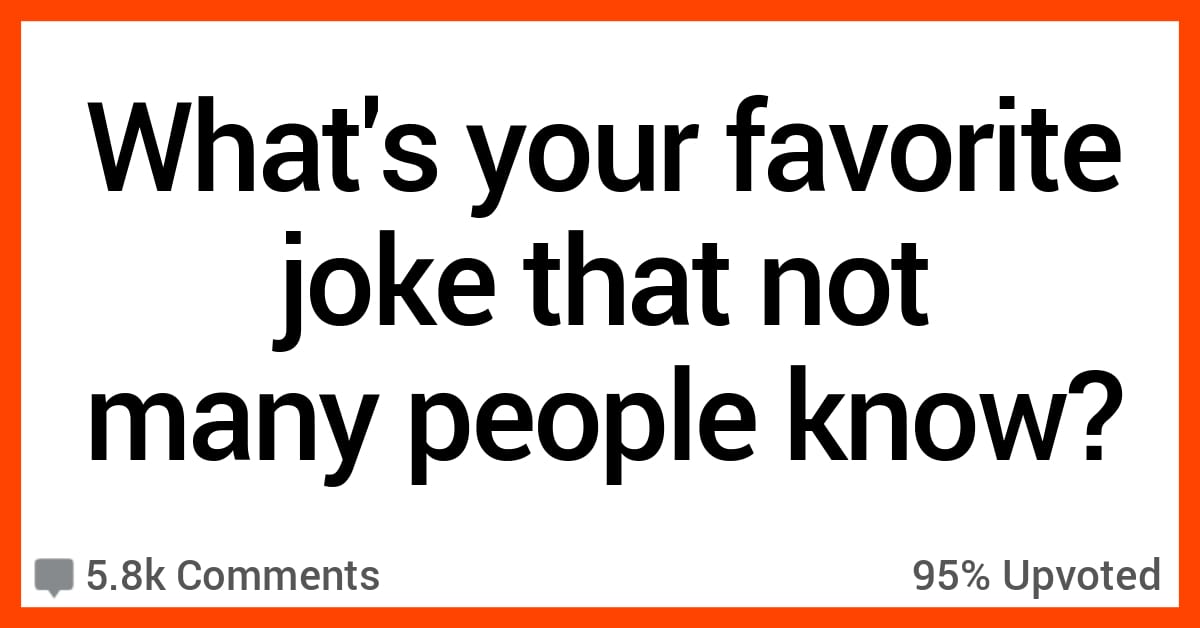 What's Your Favorite Joke That Not Many People Know? Here's What Folks ...