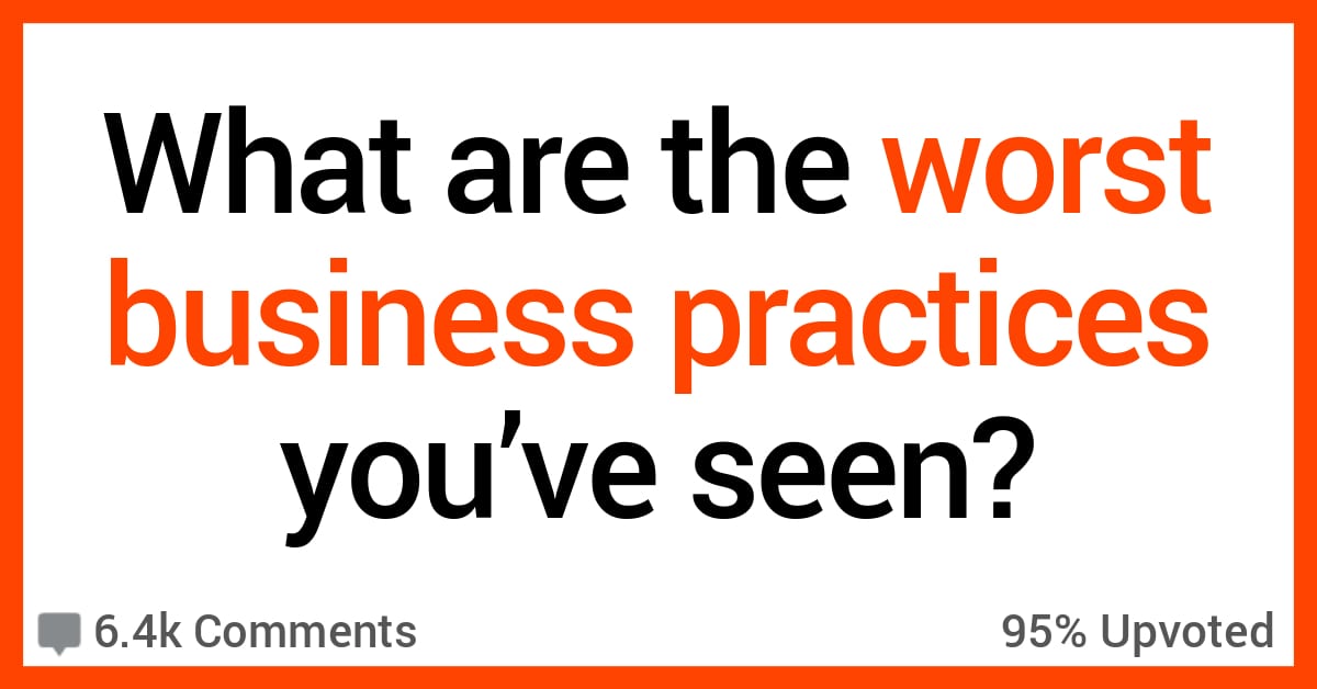 People Talk About the Worst Business Practices They've Ever Seen