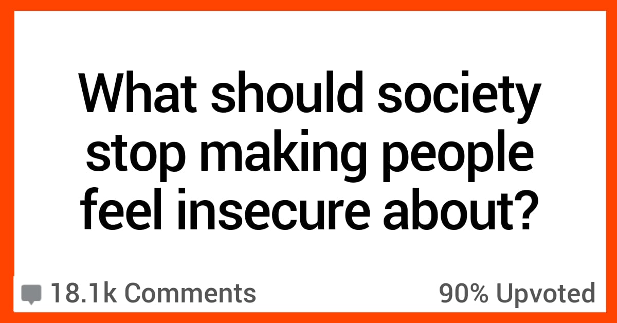 It's High Time Society Stopped Making People Insecure About These 11 Things