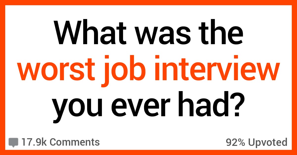 13 People Share the Worst Job Interviews They've Ever Had