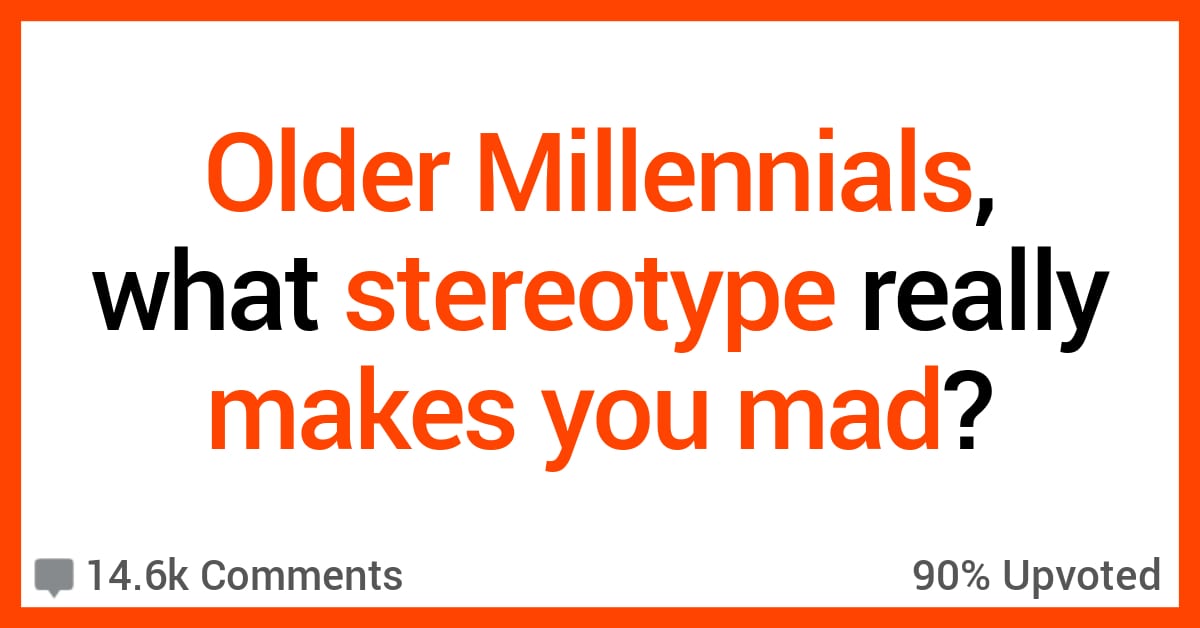 15 Stereotypes That Older Millennials Can't Stand