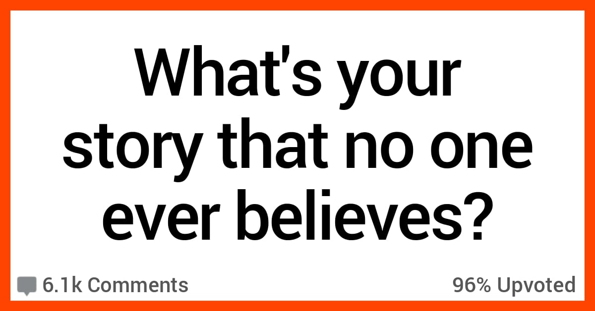 These 14 People's Stories Prove That Truth Is Stranger Than Fiction