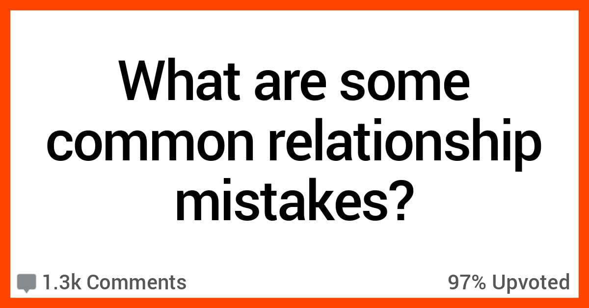 14 Common Relationship Mistakes You Might Be Making