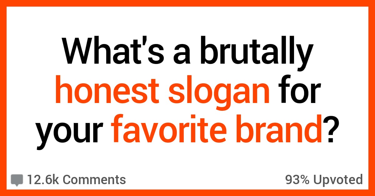 People Share 21 Perfectly Brutal and Honest New Slogans For Popular Brands