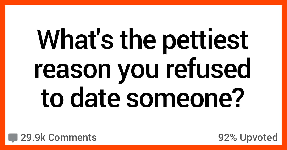 10 Completely Petty Reasons People Refused a Second Date