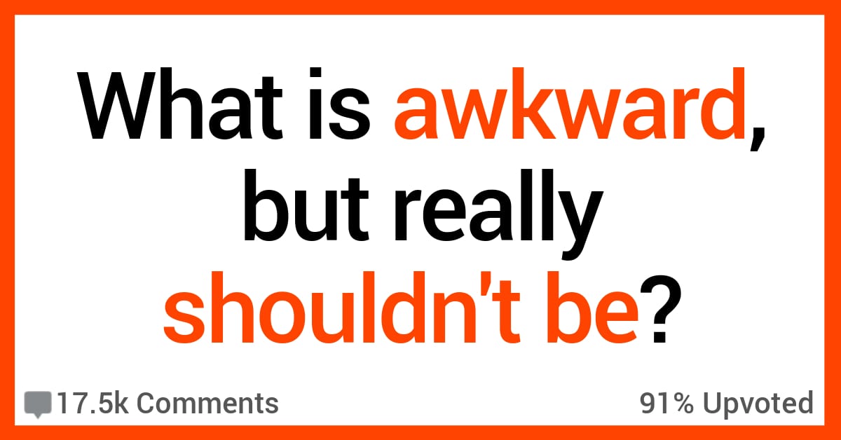 People Talk About Things That Are Awkward but Really Shouldn't Be