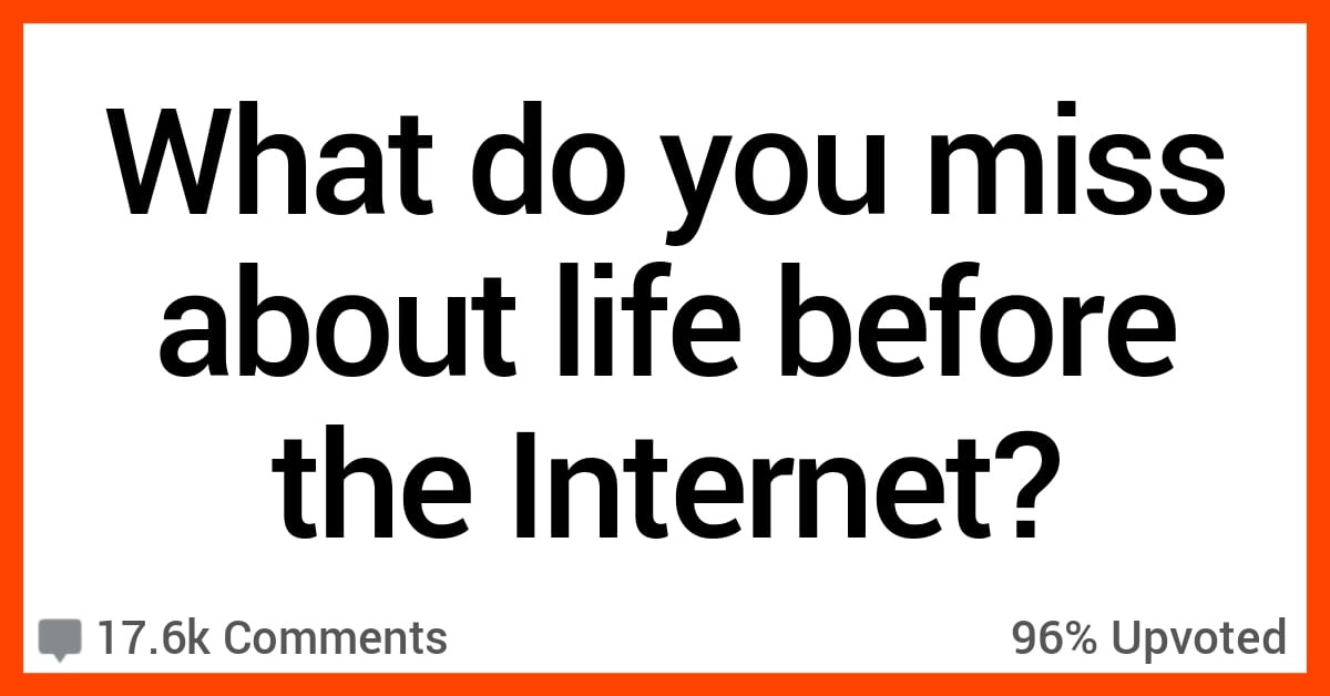 13 People Share What They Miss the Most About Life Before the Internet