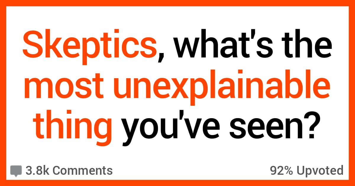 12 Admitted Skeptics Share the Creepiest Things They've Seen That They ...