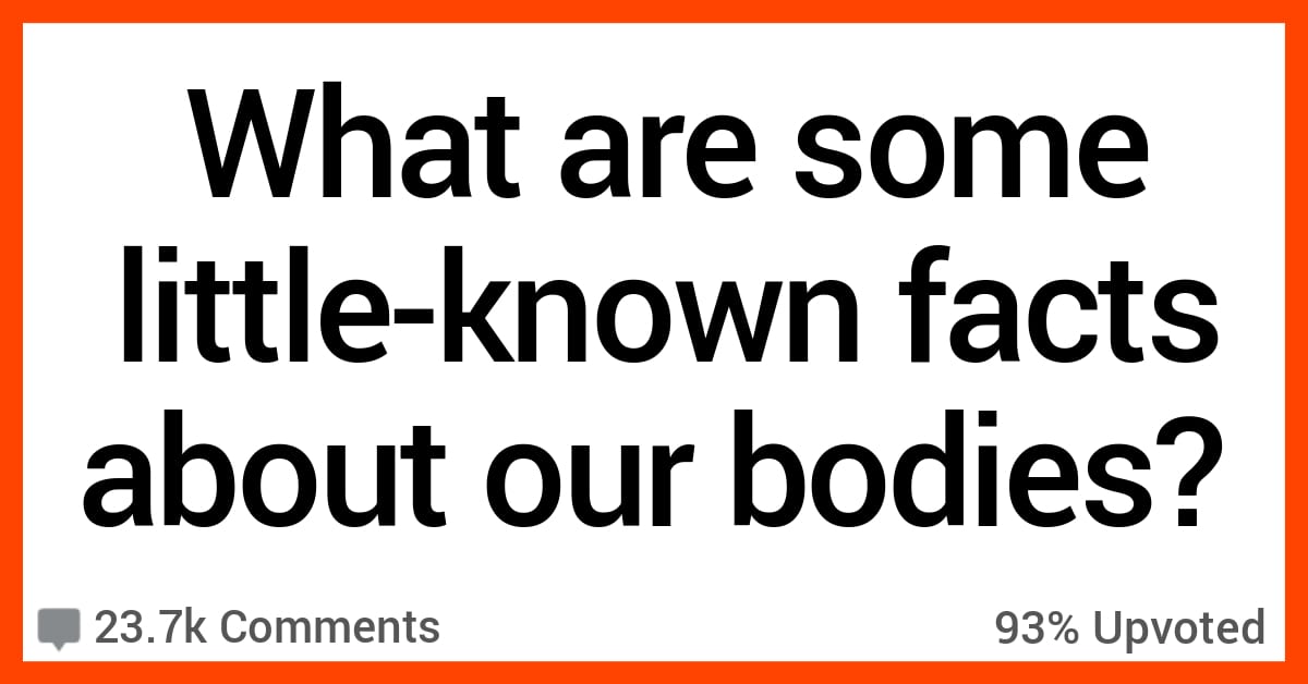 13 People Share Interesting Facts About the Human Body That You Might ...