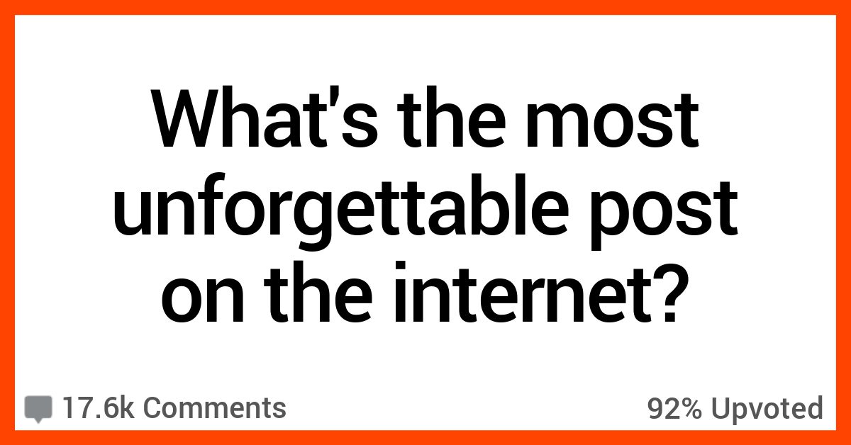 People Share the Amazing Internet Stories They'll Never Forget