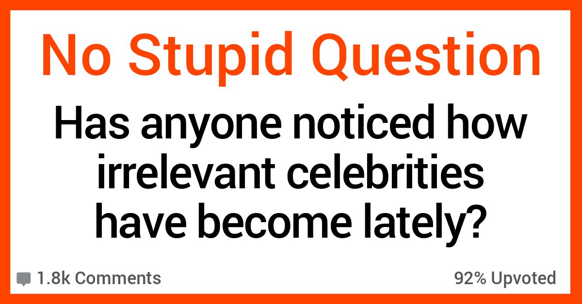 Have Celebrities Become More Irrelevant Lately? Here’s What People Said.