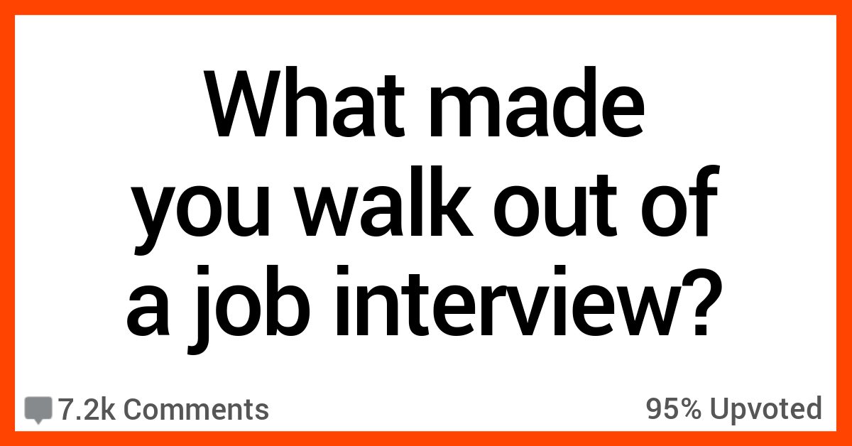 14 People Share Their Reasons For Walking Out Of A Job Interview