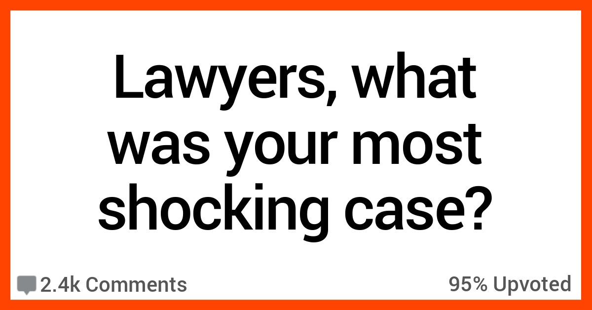 14 Lawyers Share The Very Worst Cases Of Their Careers