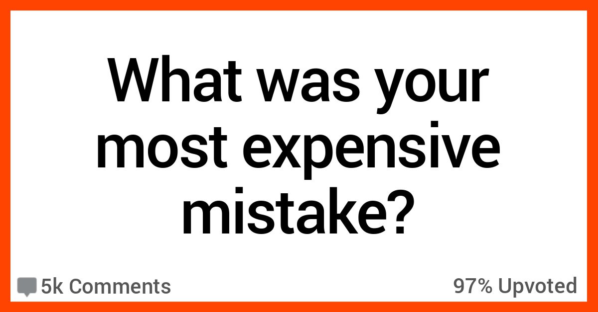 14 People Share Their Most Costly Mistakes