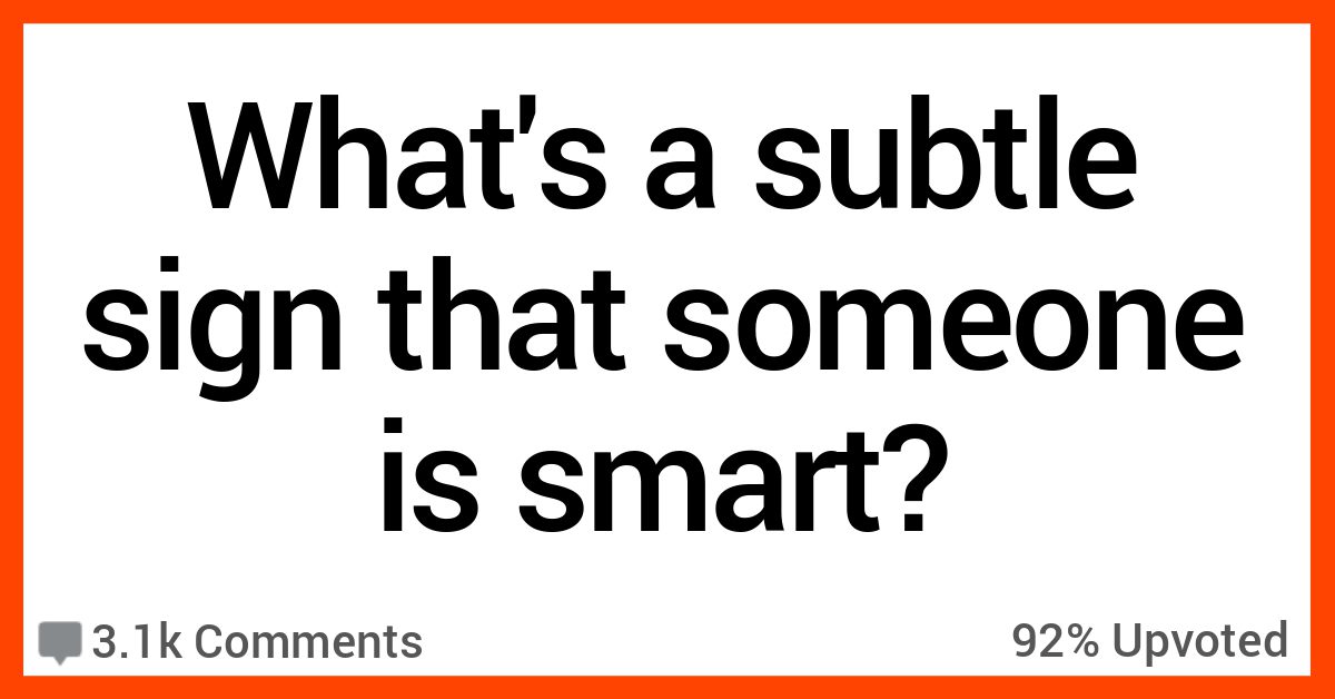 12 People Share Subtle Signs That Someone Is Intelligent