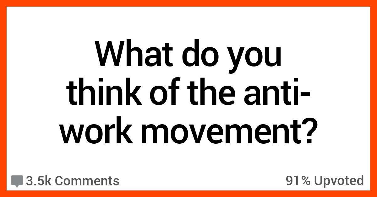 18 People Talk Through Their Feelings On The Anti-Work Movement