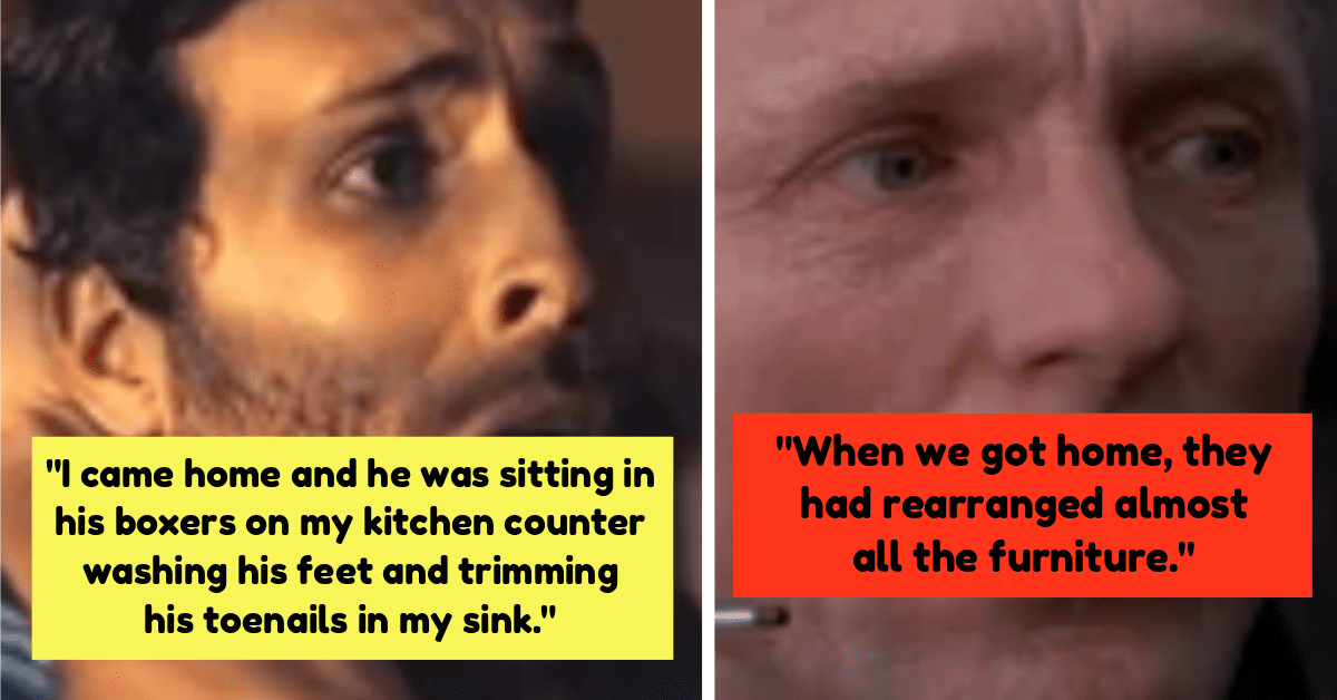 12 People Tell Stories About Their Rudest Houseguests