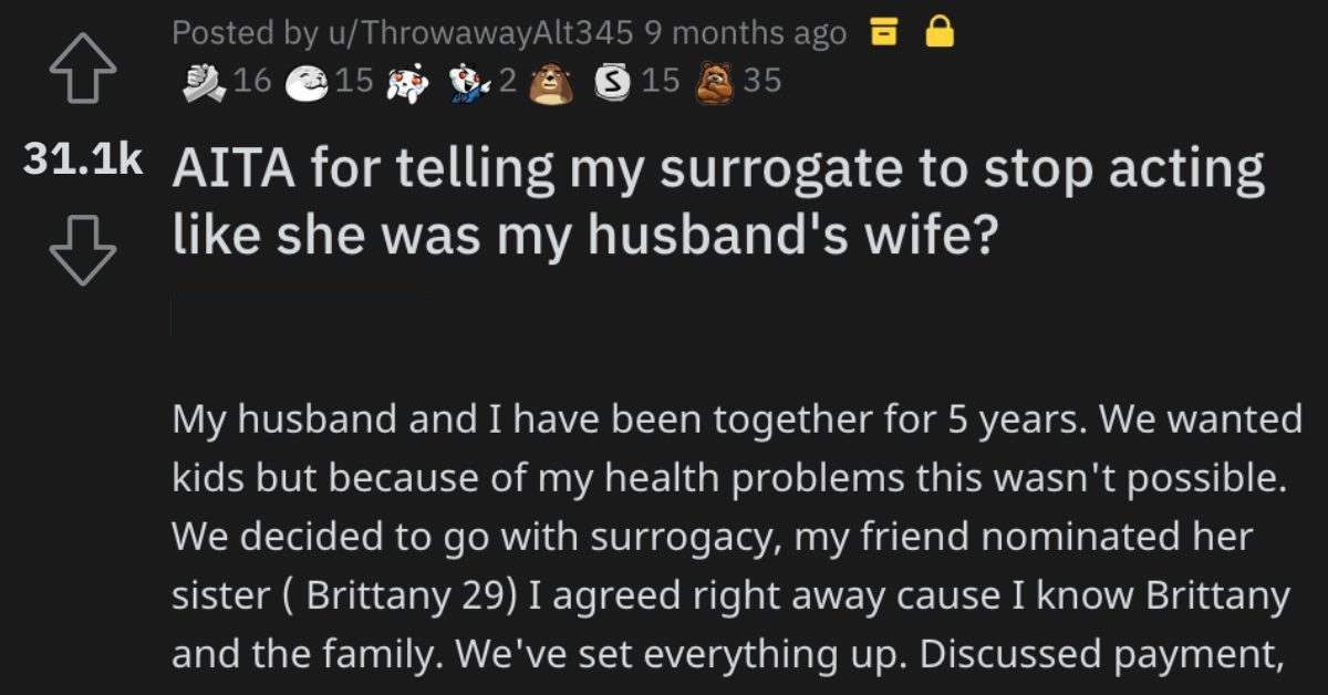 Woman Wants to Know if She’s Wrong for Telling Her Surrogate to Stop Acting Like Her Husband’s Wife