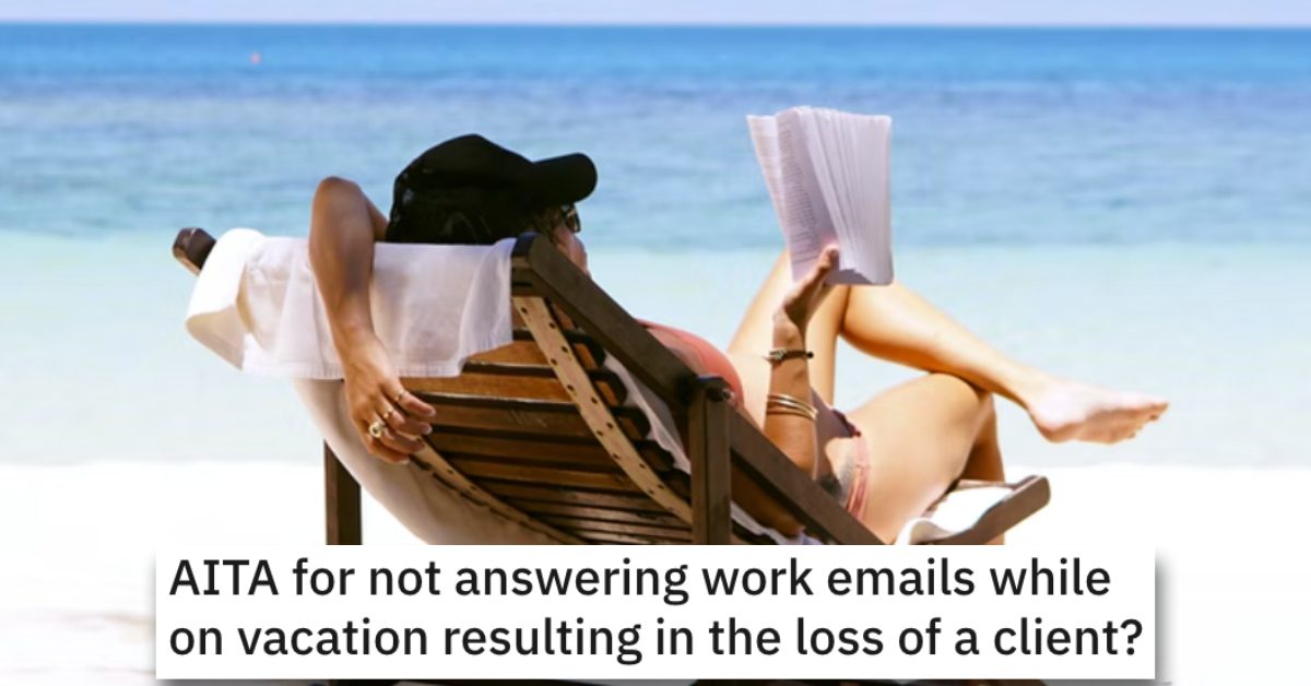 She Didn t Answer Her Work Email On Vacation And Lost A Client Was She she-didn-t-answer-her-work-email-on-vacation-and-lost-a-client-was-she