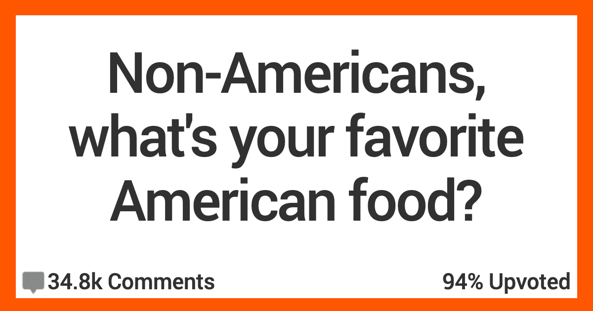 13 Non-Americans Talk About Their Favorite American Foods