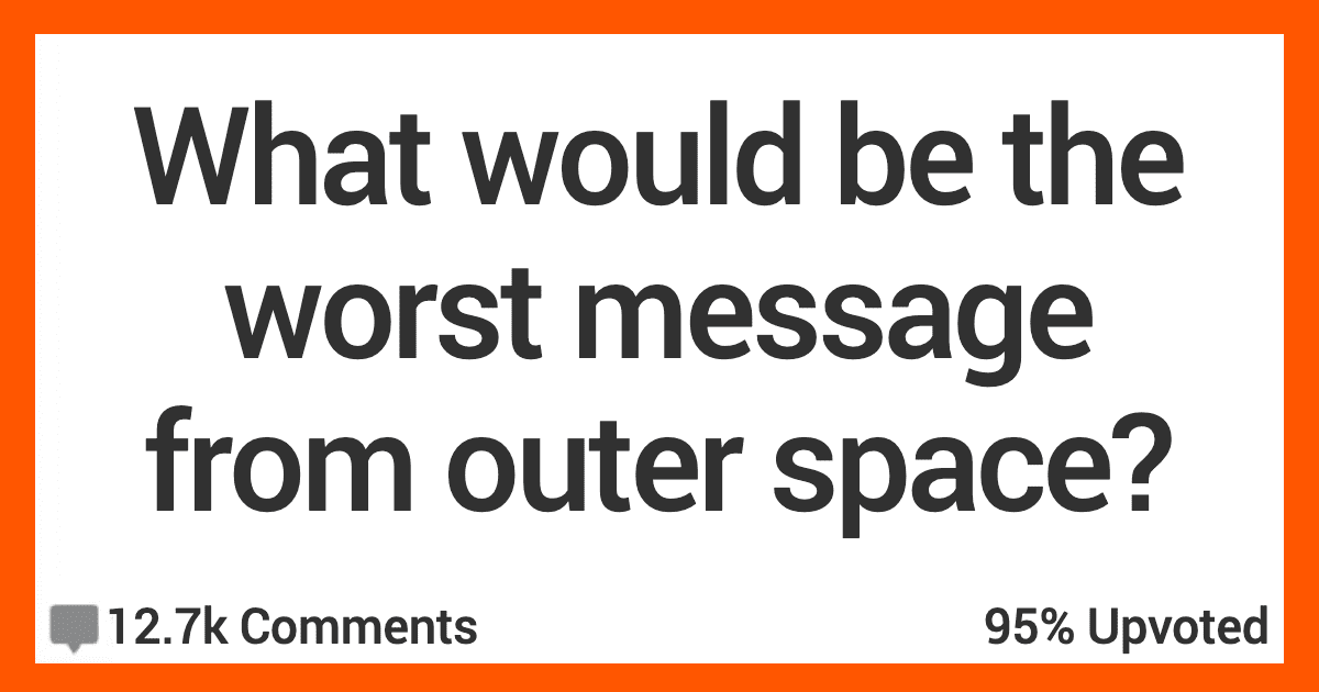 What Would Be the Worst Message to Receive From Outer Space? Here’s ...